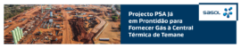 Projecto PSA Já em Prontidão para Fornecer Gás à Central Térmica de ...